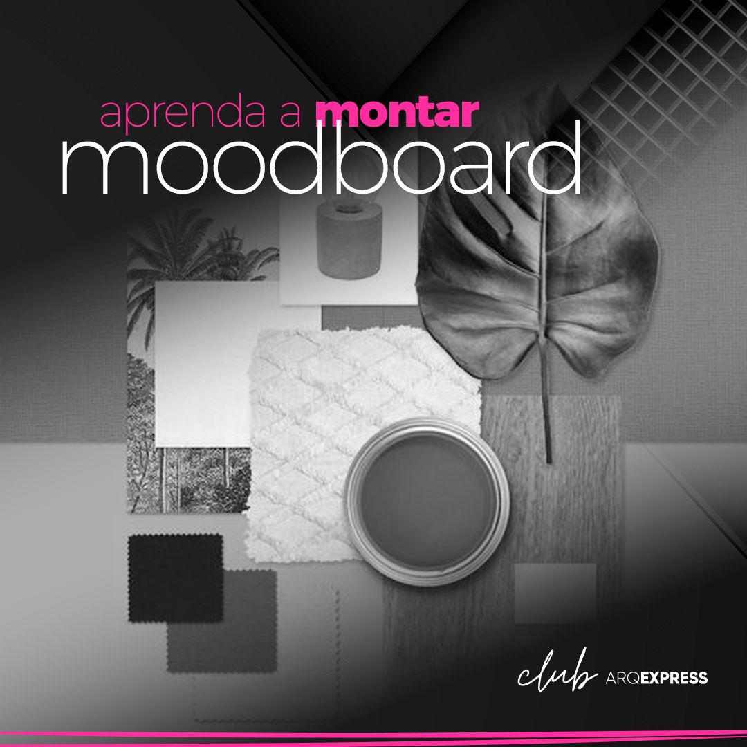 Aprenda a Montar Moodboard – Club ArqExpress